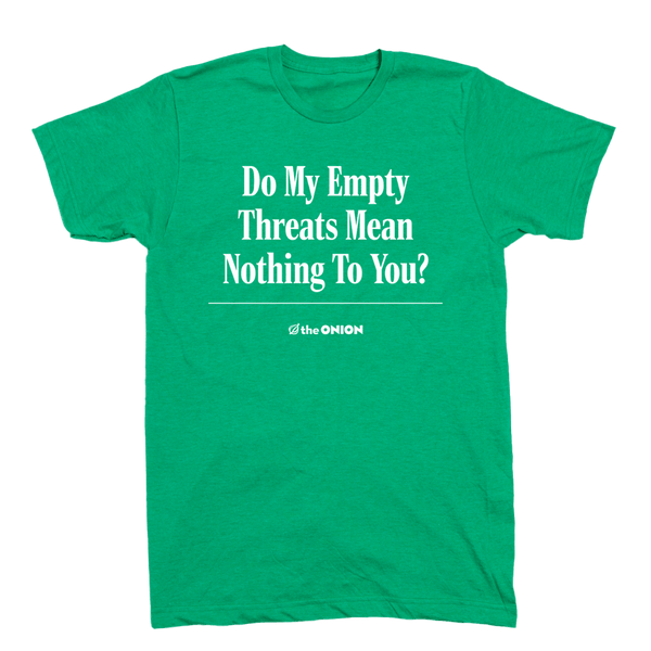 Empty Threats T-Shirt from The Onion Store
