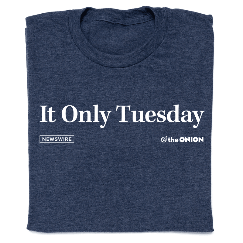'It Only Tuesday' Headline T-Shirt from The Onion Store