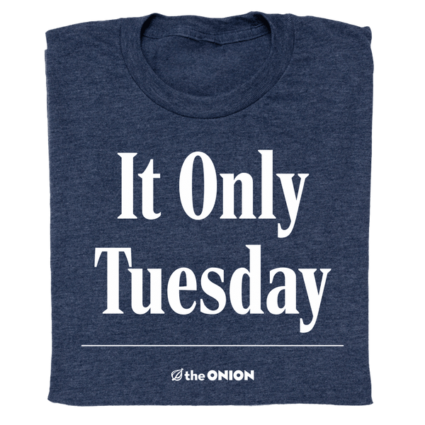 'It Only Tuesday' Headline T-Shirt from The Onion Store