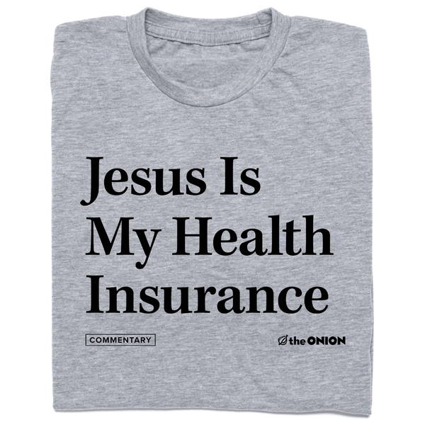 'Jesus Is My Health Insurance' Headline T-Shirt from The Onion Store