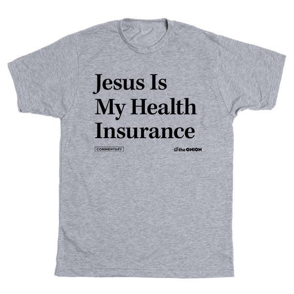 'Jesus Is My Health Insurance' Headline T-Shirt from The Onion Store
