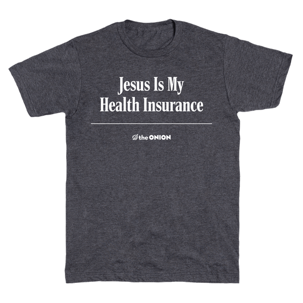 'Jesus Is My Health Insurance' Headline T-Shirt from The Onion Store