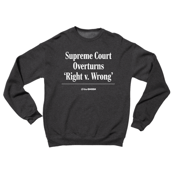 'Right V. Wrong' Headline Sweatshirt from The Onion Store