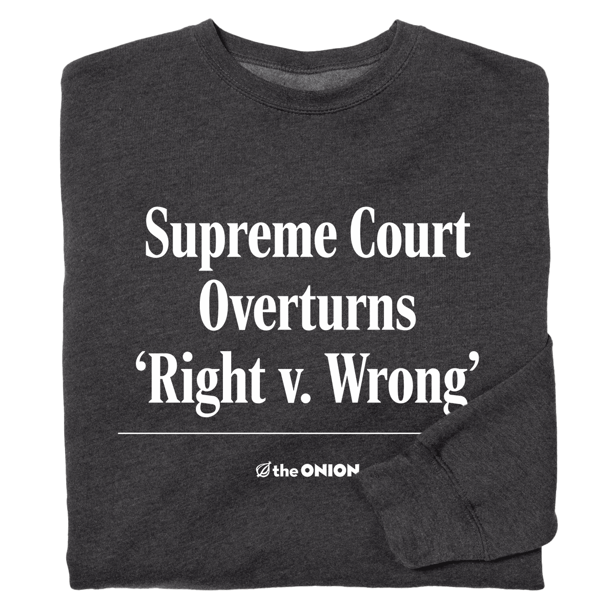 'Right V. Wrong' Headline Sweatshirt – The Onion Store