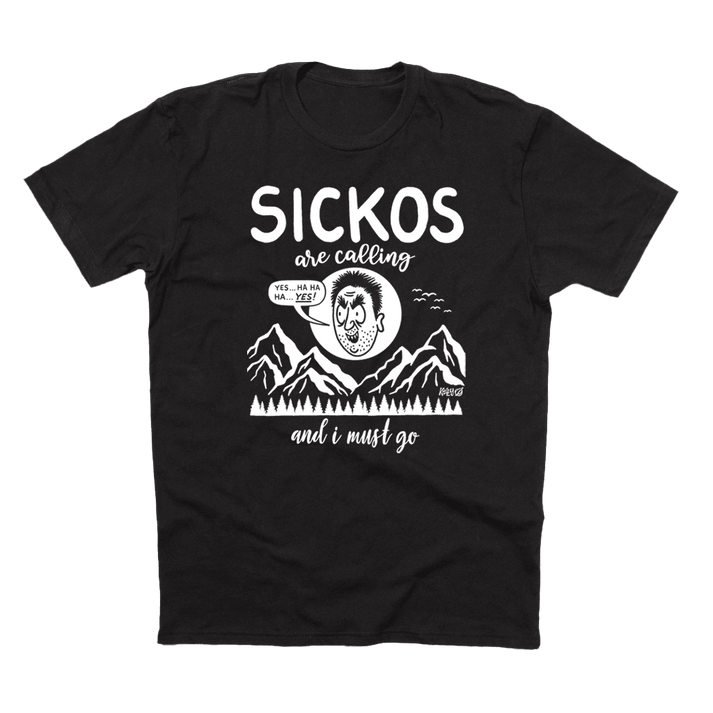 'SICKOS Are Calling And I Must Go' T-Shirt – The Onion Store
