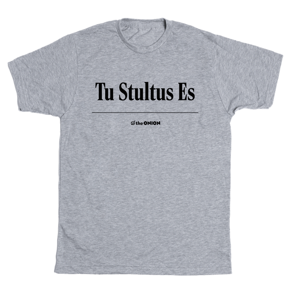 'Tu Stultus Es' T-Shirt from The Onion Store